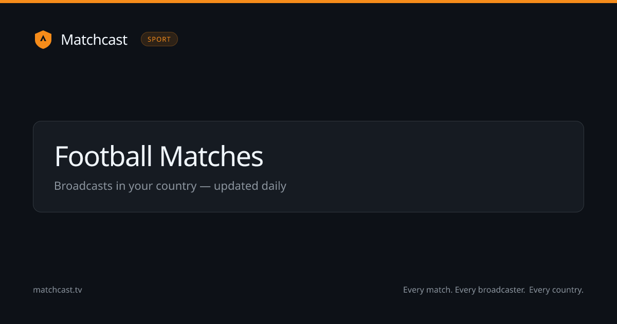 Football Matches & Broadcasts | Matchcast · Matchcast