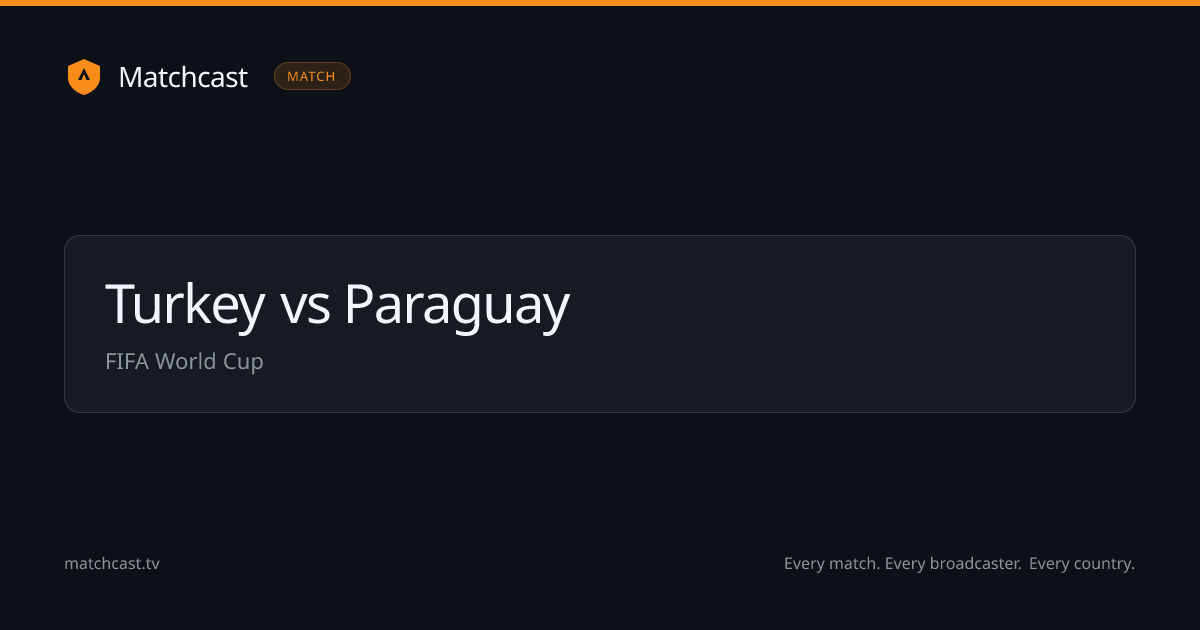 Turkey vs Paraguay: How to Watch & Live Stream | 2026-06-20 · Matchcast