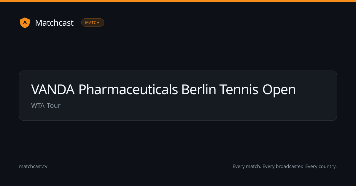 VANDA Pharmaceuticals Berlin Tennis Open · Matchcast
